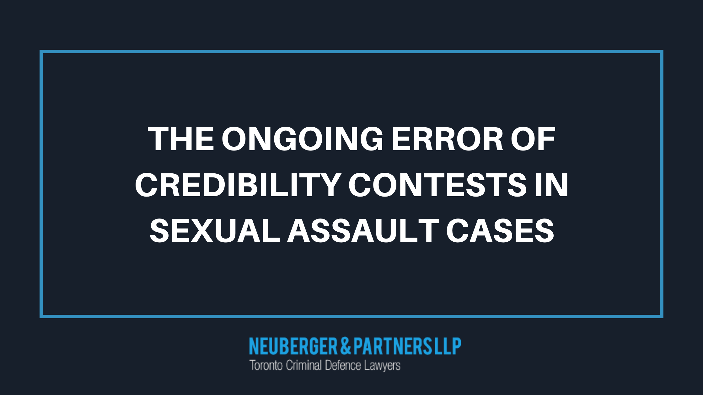 The Ongoing Error of Credibility Contests in Sexual Assault Cases ...